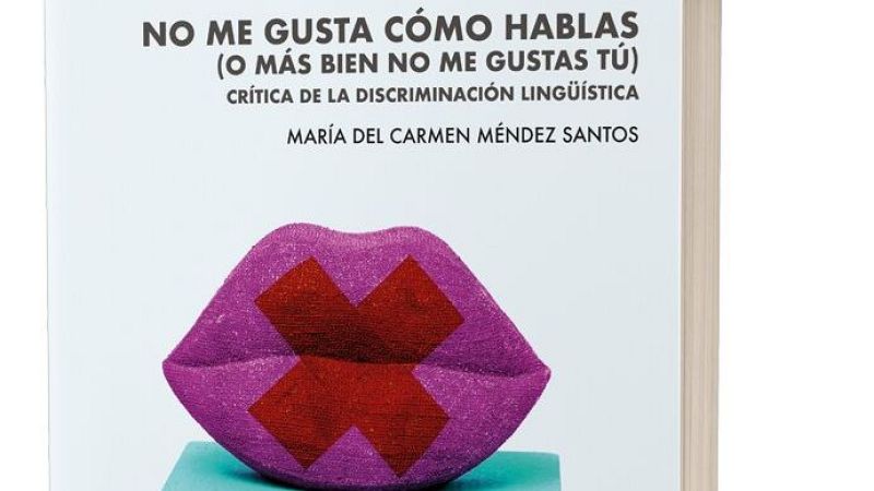 'No me gusta como hablas' de María Méndez Santos
