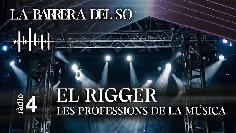 LA BARRERA DEL SO - El Rigger (Les professions de la música)