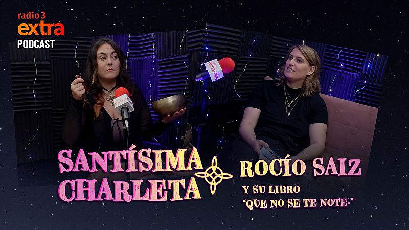 Santísima Charleta - Podcast: con Rocío Saiz y su libro 'Que no se te note'