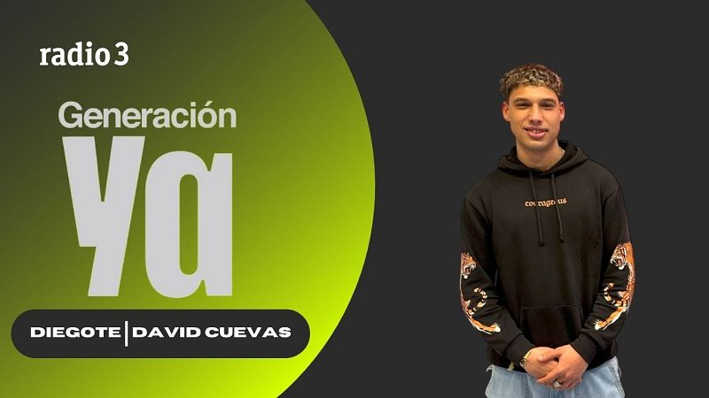 Generación Ya - Diegote | David Cuevas - 21/01/25
