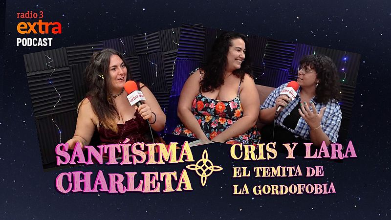 Santísima Charleta - PODCAST: El temita de la Gordofobia con "Nadie ...