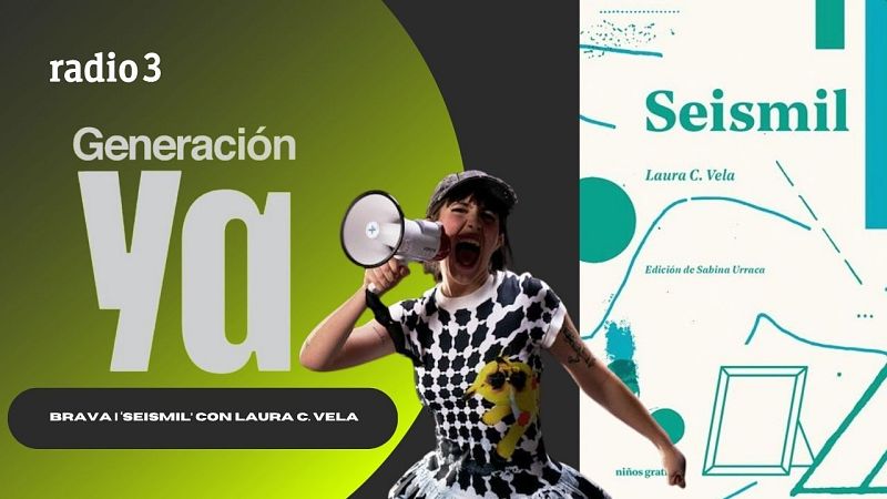 Generación Ya - 'Seismil' con Laura C. Vela | Brava - 10/11/25
