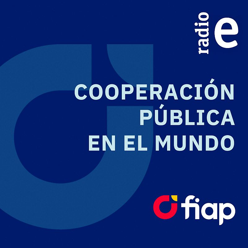 Cooperación pública en el mundo (FIIAPP) - RNE Audio