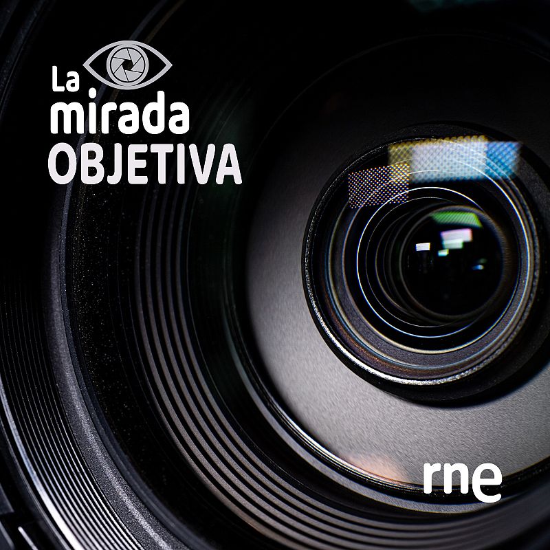 La mirada objetiva - Programa sobre fotografía en RNE Audio