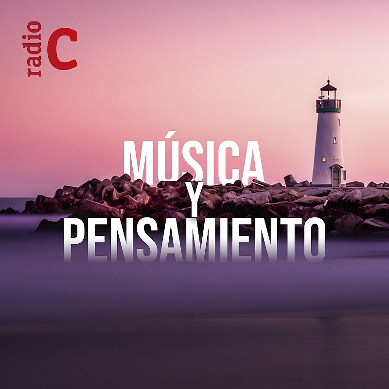 Música y pensamiento - Programa musical de filosofía en RNE Audio