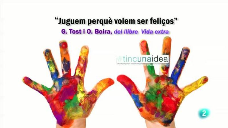 Tinc una idea: "Juguem perquè volem ser feliços" | RTVE Play